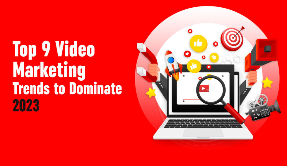 Top 9 Video Marketing Trends to Dominate 2023 - Markethix