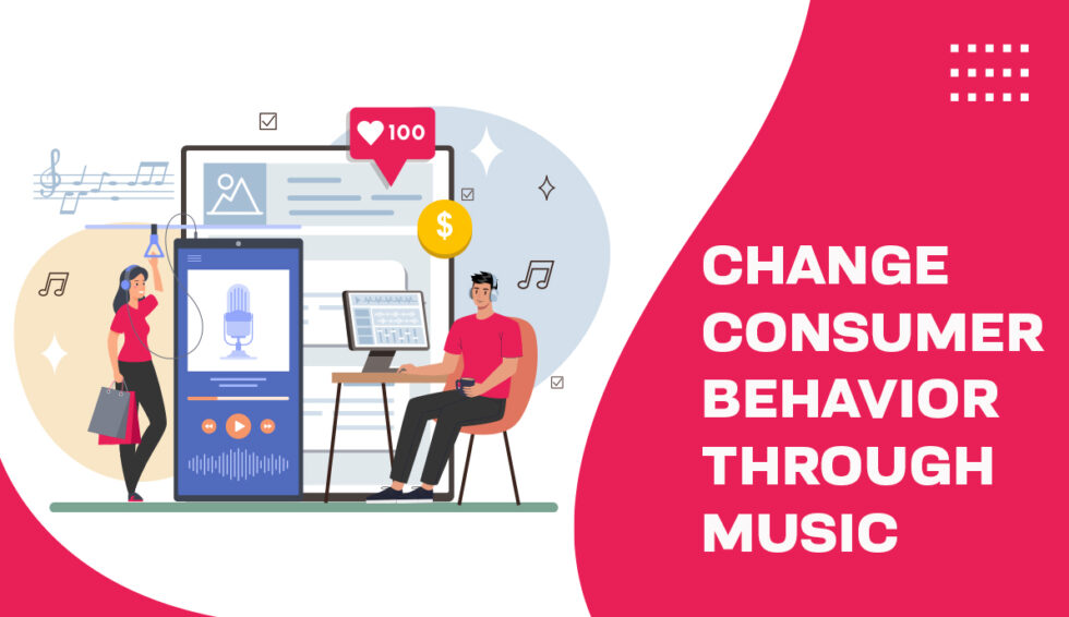 Change Consumer Behavior Through Music (With Examples)