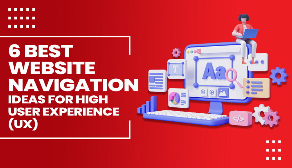 6 Best Website Navigation Ideas For High User Experience (UX)