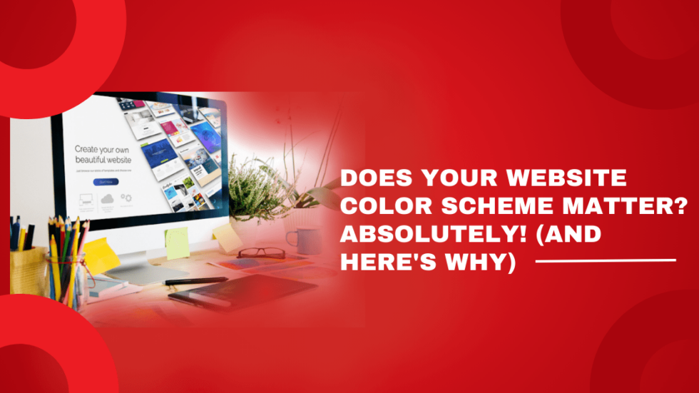 Does Your Website Color Scheme Matter? Absolutely & Here's Why