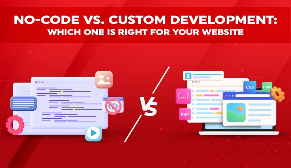 No-Code vs. Custom Development: Which One Is Right for Website